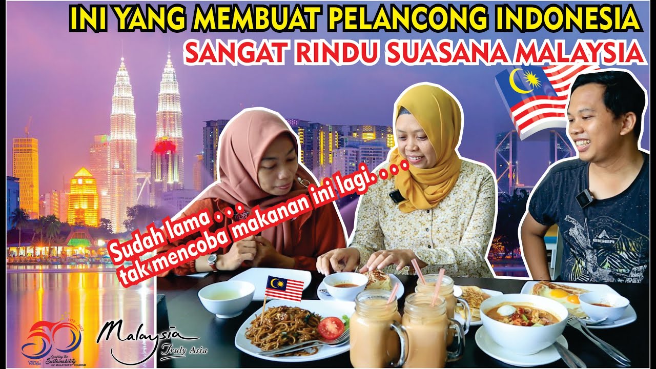 INI YANG MEMBUAT PELANCONG INDONESIA, SANGAT RINDU SUASANA DI MALAYSIA ...