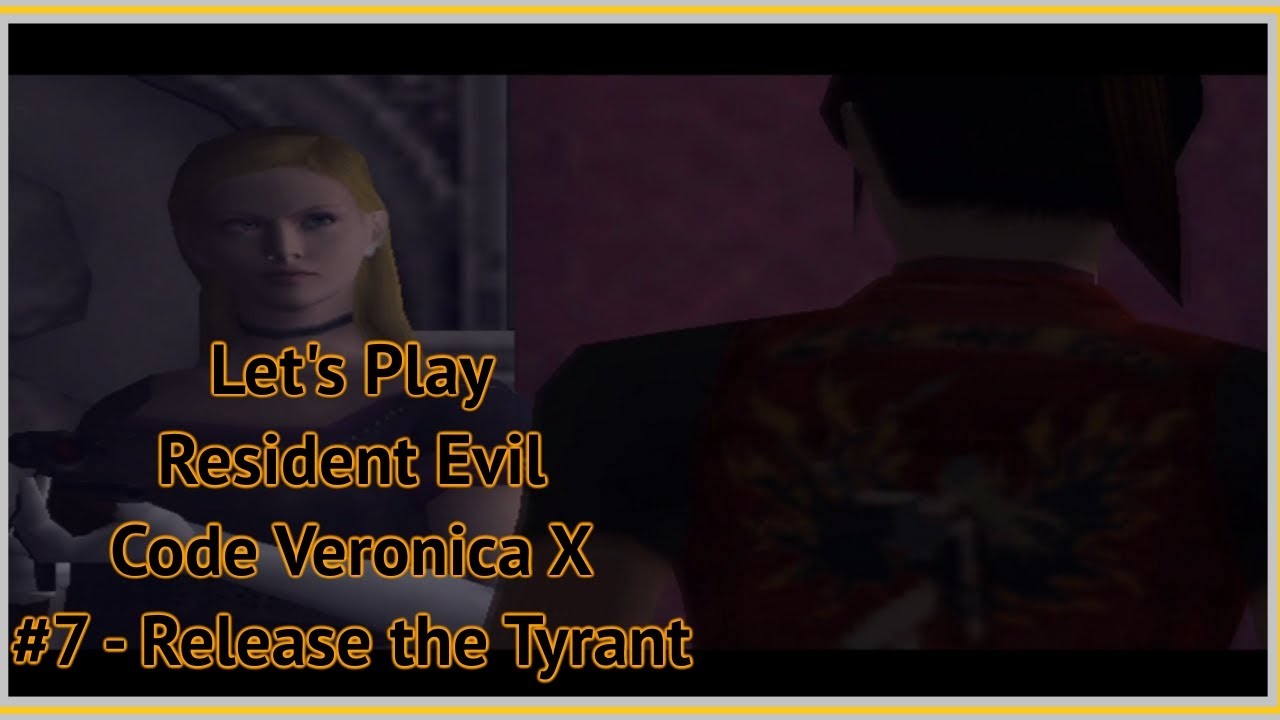Let's Play Resident Evil Code Veronica X - Pt7 - Release the Tyrant ...