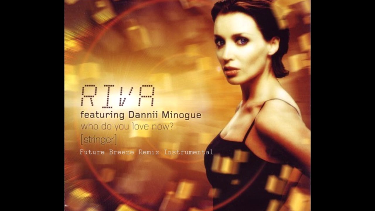 Riva feat Dannii Minogue - Who Do You Love Now (Stringer) (Future ...