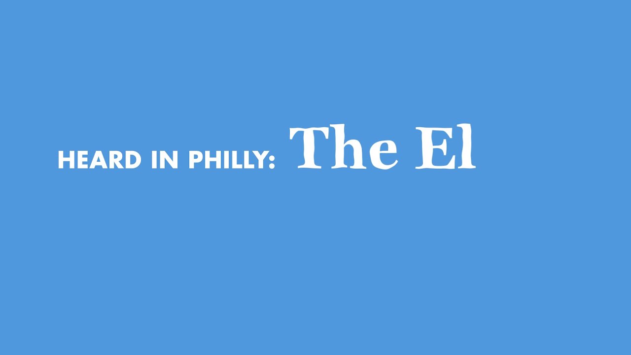 Heard in Philly: The El - YouTube