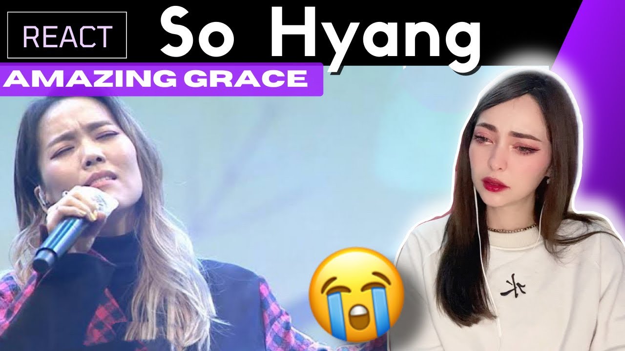 Reacting to So Hyang 소향 - Amazing Grace - YouTube