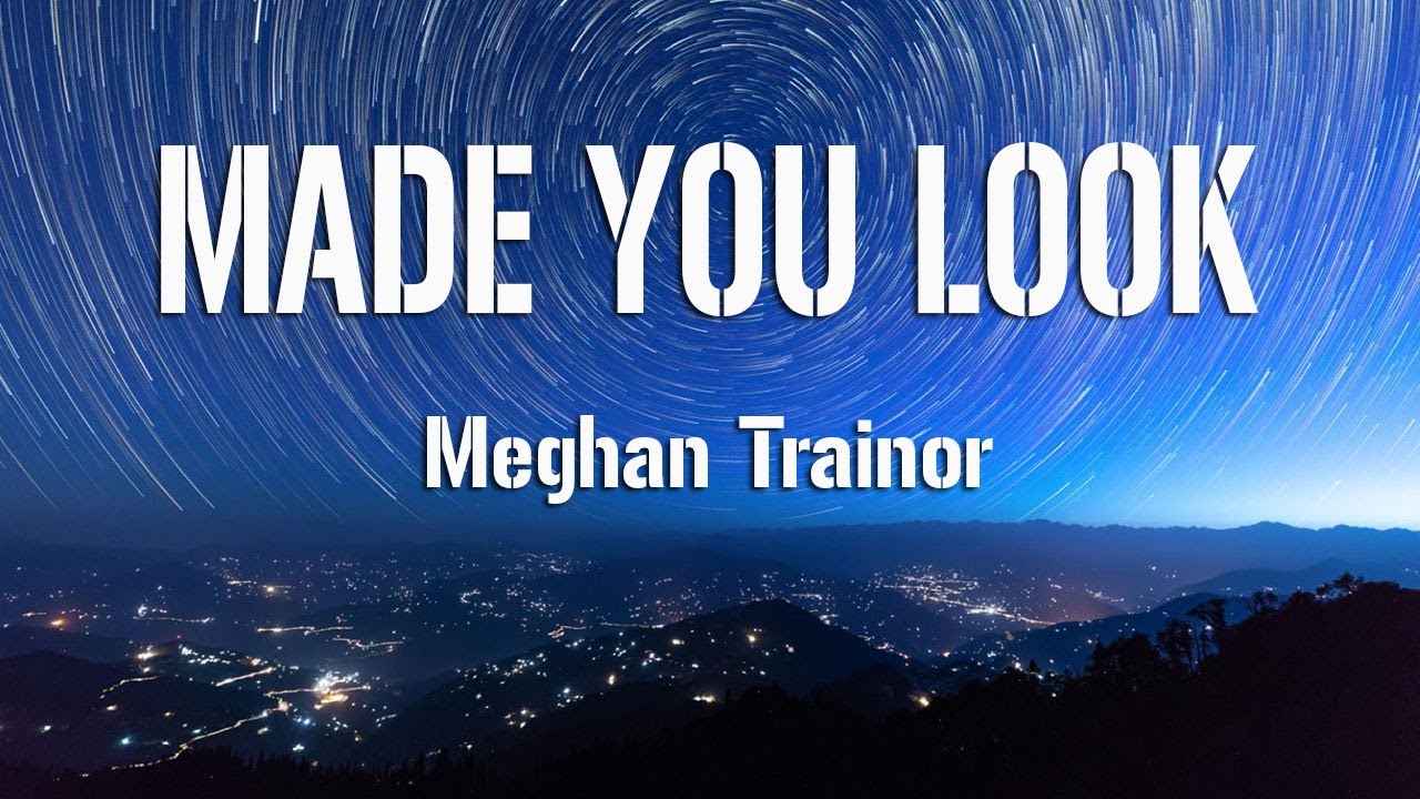 Meghan Trainor - Made You Look (Lyrics) - YouTube