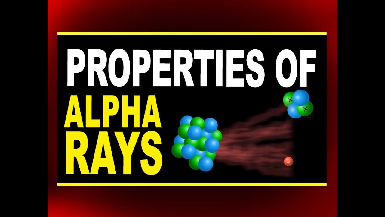 Properties of Alpha Rays | Physics4students - YouTube