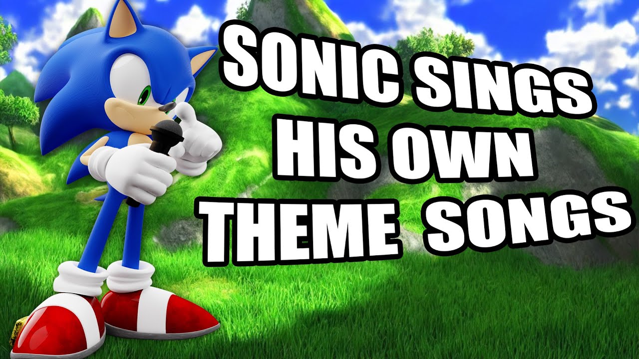 Sonic Sings Various Sonic Theme Songs - Sonic X Intro, Sonic Heros ...