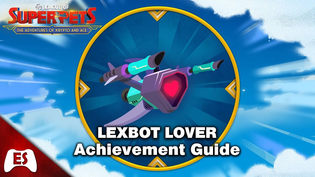 DC League of SuperPets - Lexbot lover - Achievement / Trophy Guide ...