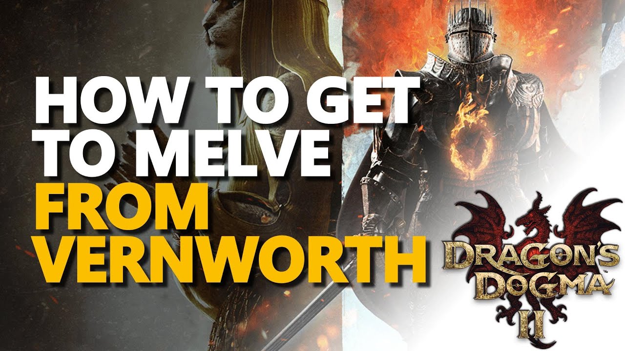 How to get to Melve from Vernworth Dragons Dogma 2 - YouTube