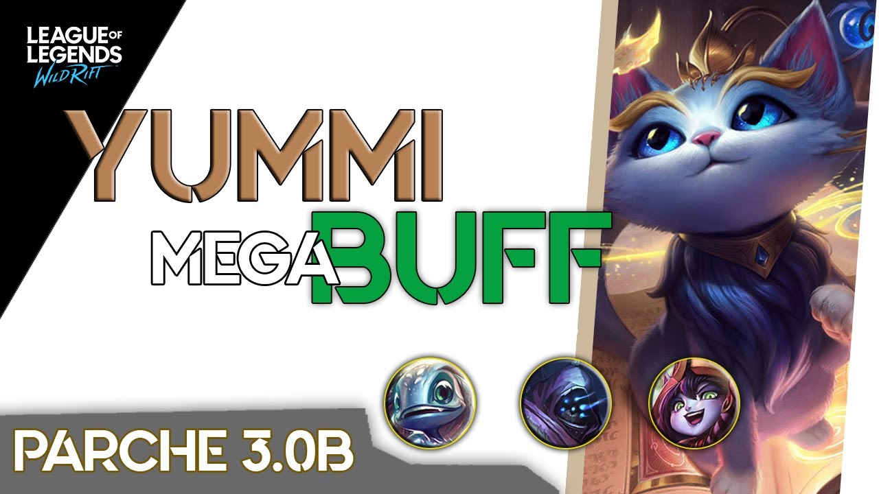HABLEMOS DEL PARCHE 3.0B : MEGA BUFF DE YUMMI - NERFS Y SKINS l WILD ...