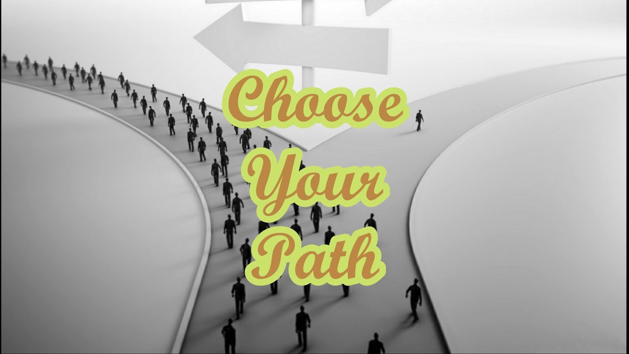 (Choose Your Path Today!) - YouTube