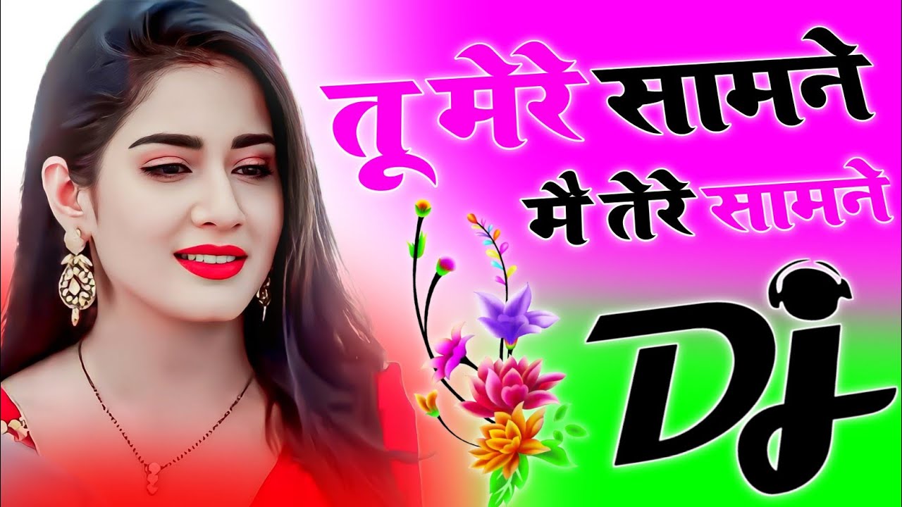 Tu Mere Samne Mein Tere Samne | Dj Remix Song | Hard Dholki Mix | Dj ...