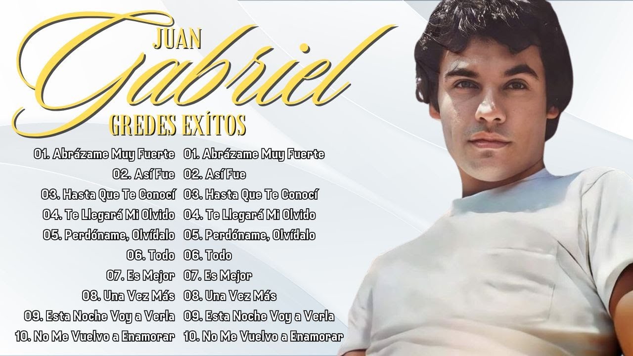 JUAN GABRIEL SUS GRANDES EXITÓS ROMÁNTICOS - JUAN GABRIEL ÉXITOS MIX ...