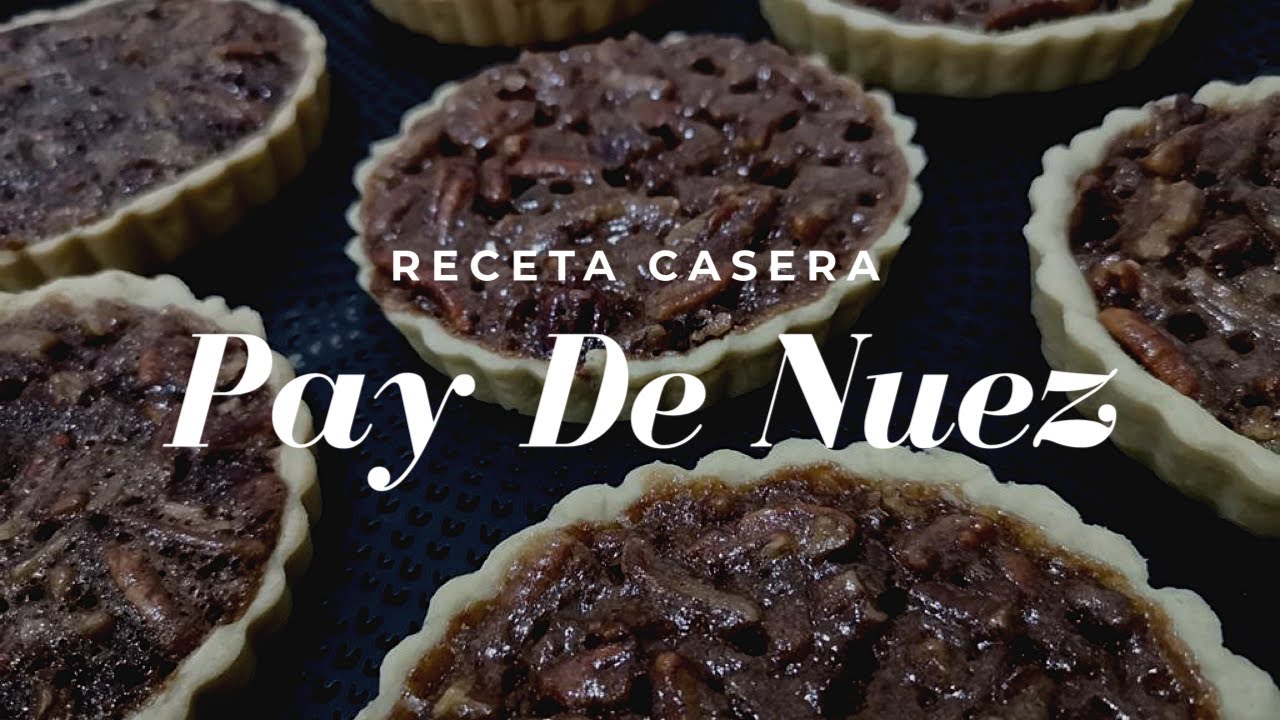 PAY DE NUEZ CASERO |HOMEMADE PECAN PIE| - YouTube