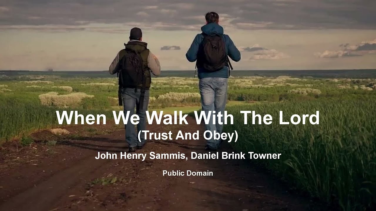 When We Walk With The Lord (Trust and Obey) - YouTube