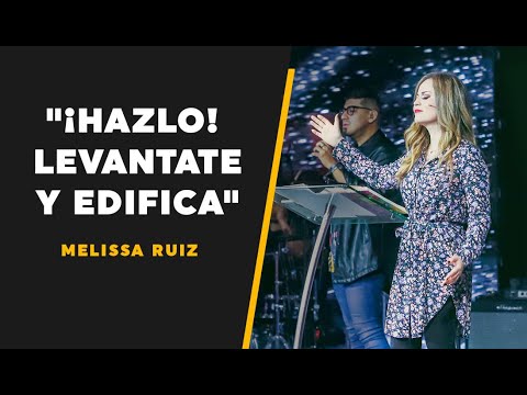 Melissa Ruiz "¡Hazlo! Levántate y edifica" - YouTube