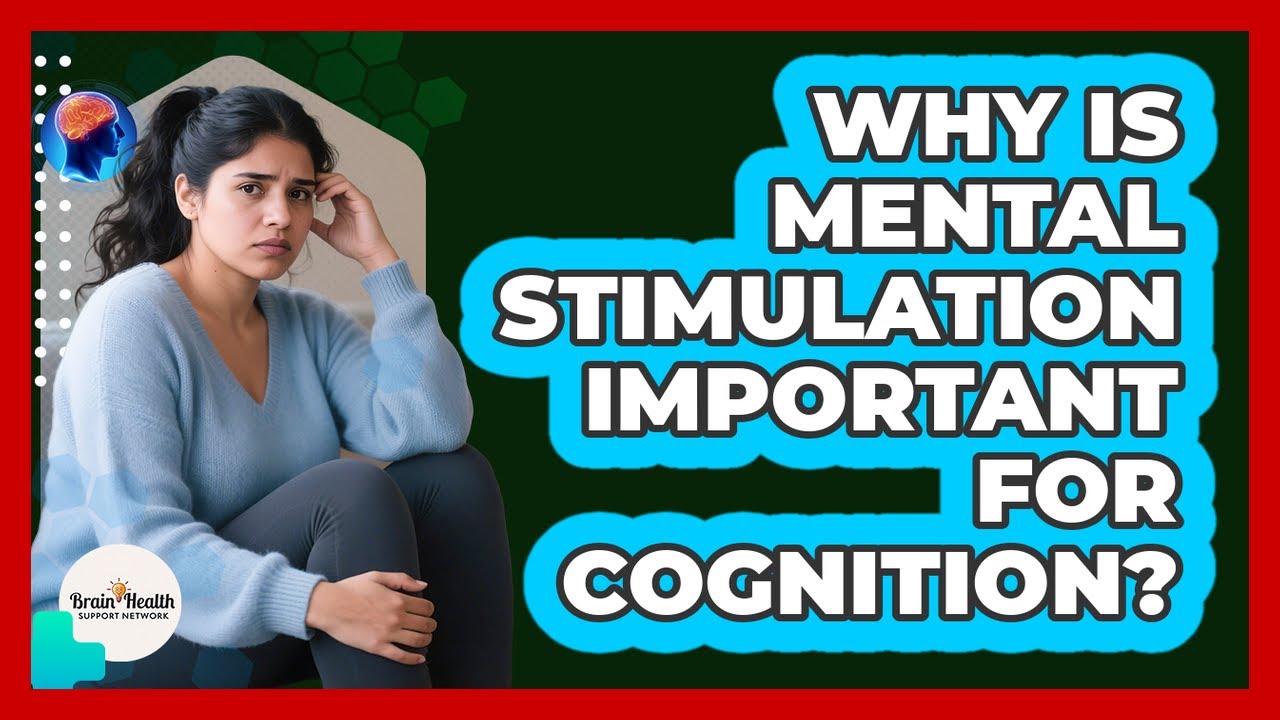 Why Is Mental Stimulation Important For Cognition? - YouTube