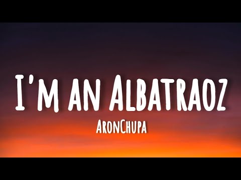AronChupa - I'm An Albatraoz (Lyrics) - YouTube
