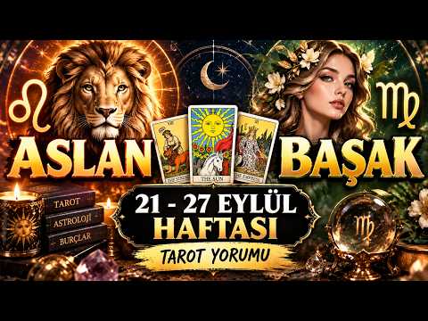 ASLAN BURCU - BAŞAK BURCU 🍁 DEĞİŞİM GELİYOR 🍁 21 - 27 EYLÜL HAFTALIK BURÇ YORUMU #tarotlove 