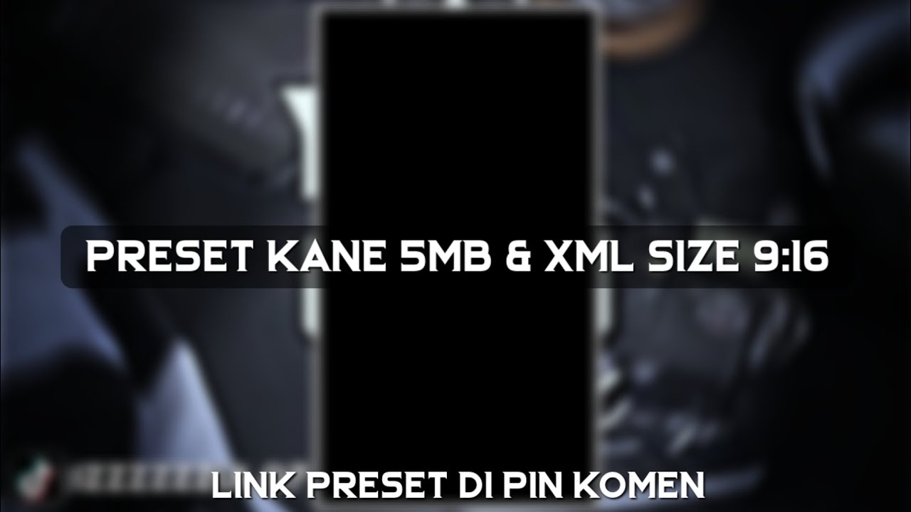 PRESET KANE 5MB & XML UKURAN 9:16 - YouTube