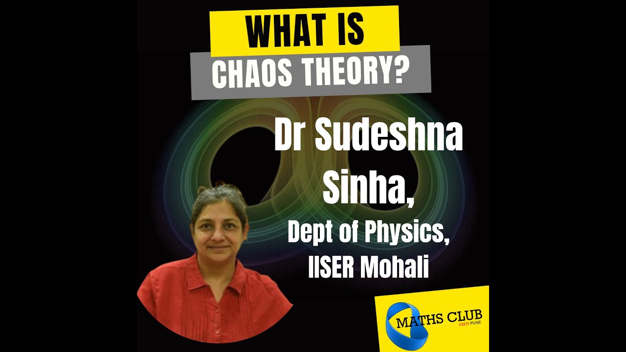 "What is Chaos Theory?" by Prof. Sudeshna Sinha |"What is X" Talk Series | Maths Club IISER Pune ...