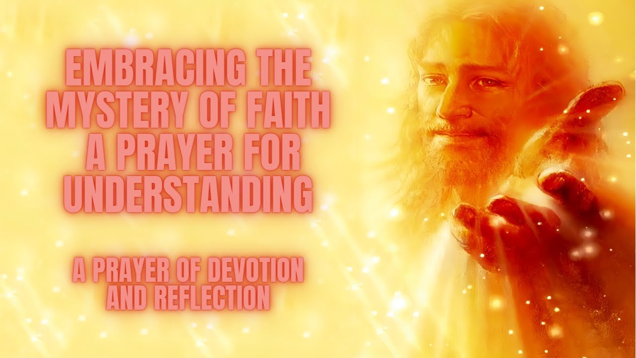 Embracing the Mystery of Faith - A Prayer for Understanding - YouTube