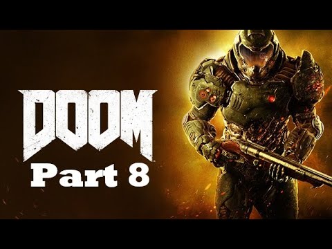 Doom 2016 4k Playthrough Part 8 - YouTube