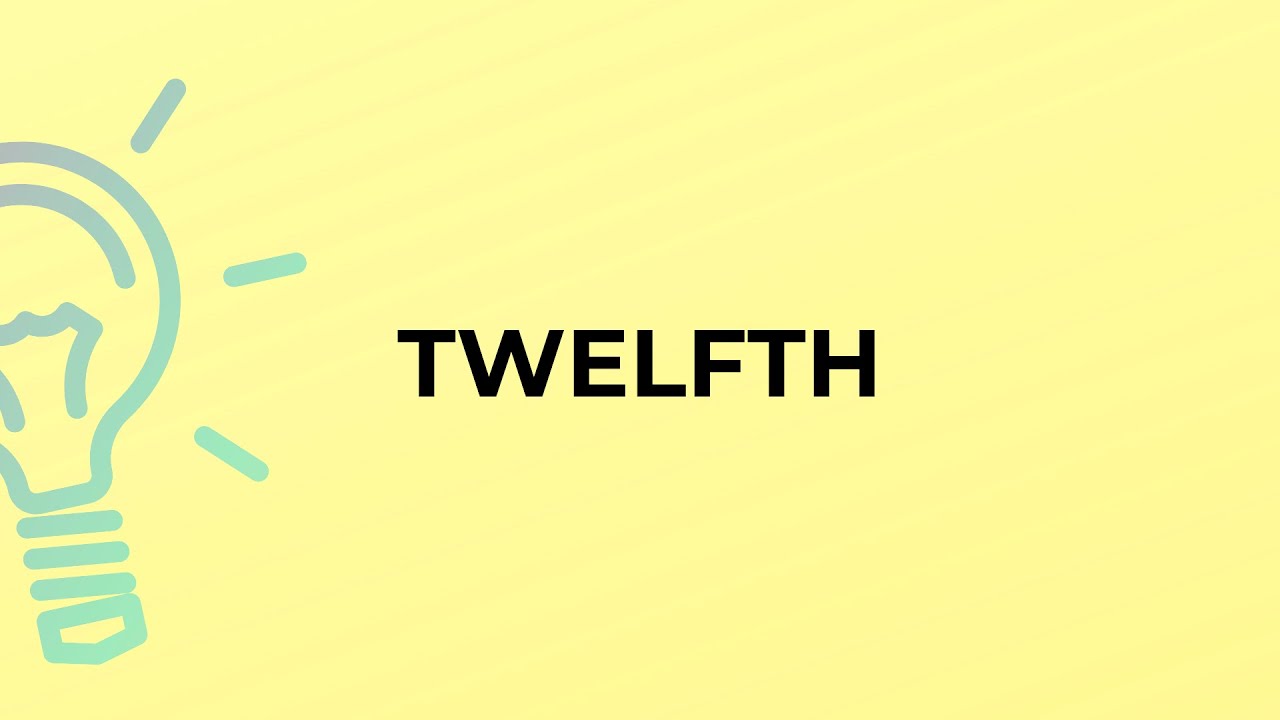 What is the meaning of the word TWELFTH? - YouTube