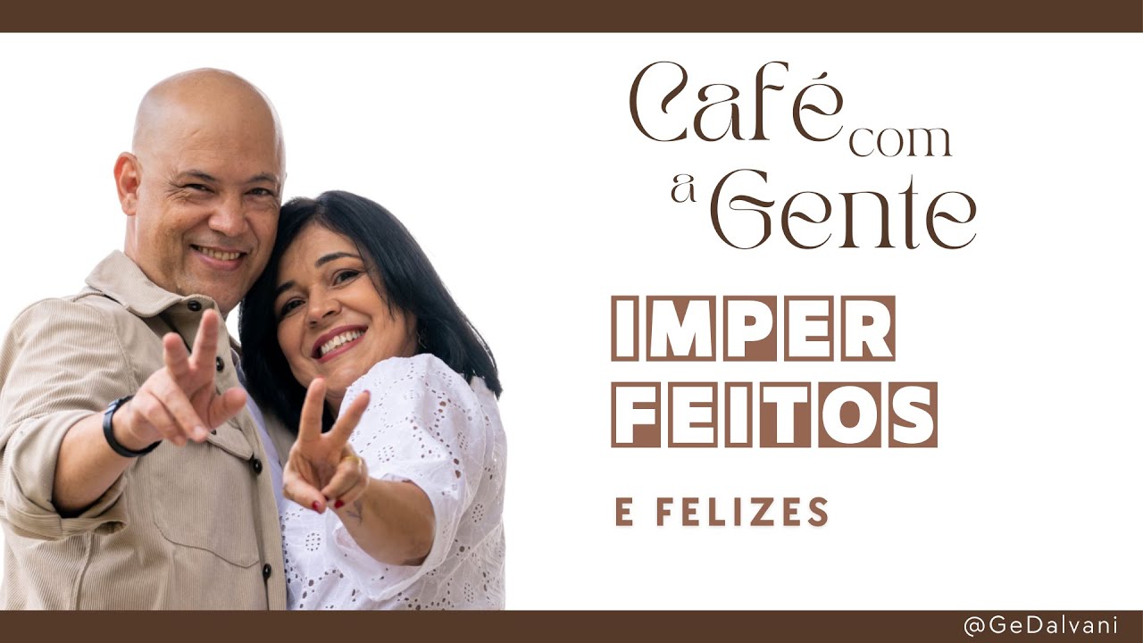 GeDalvani | IMPERFEITOS E FELIZES - YouTube