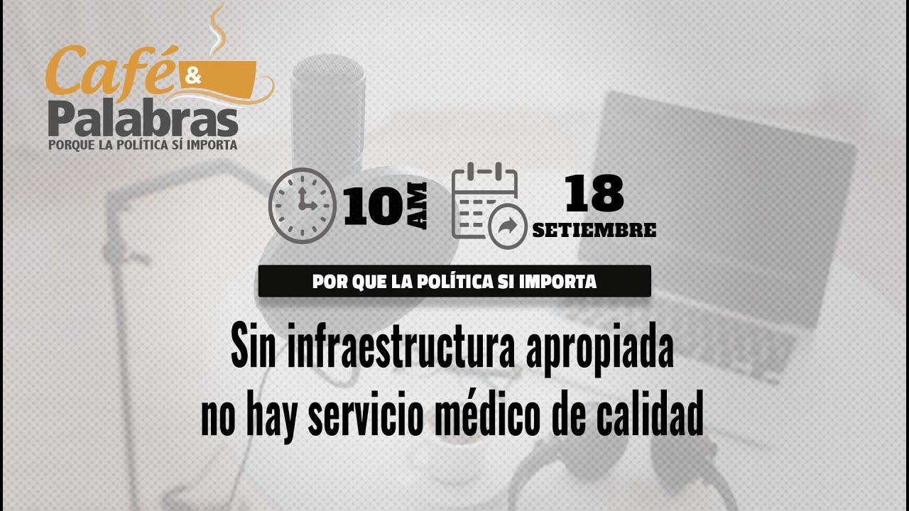 Sin infraestructura apropiada no hay servicio médico de calidad - YouTube