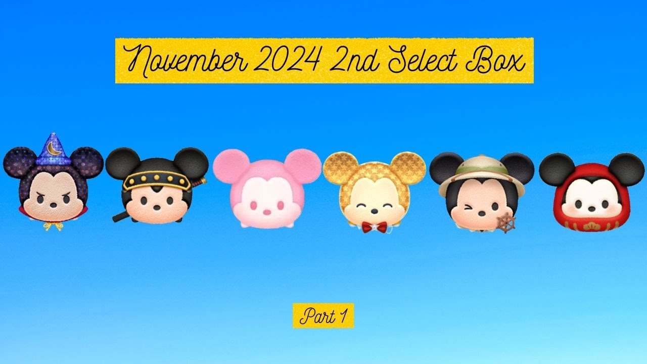 Disney Tsum Tsum - November 2024 2nd Select Box - Part 1 - YouTube