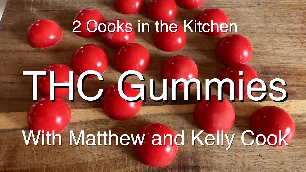 2 Cooks in the Kitchen - THC Gummies - YouTube