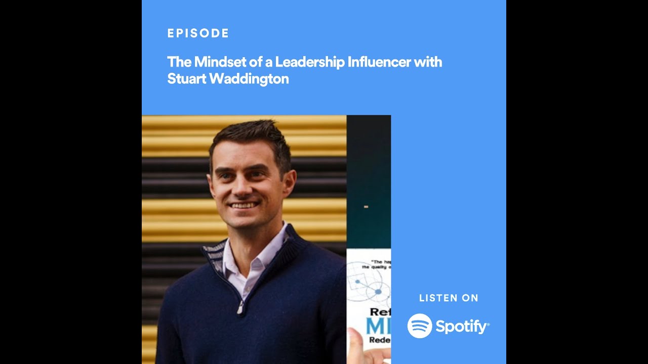 The Mindset of a Leadership Influencer with Stuart Waddington - YouTube