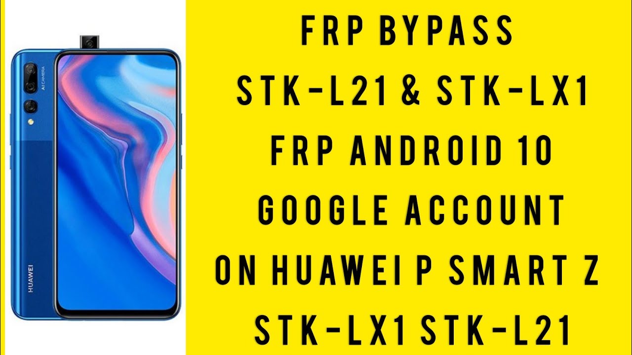 FRP Bypass STK-L21 & STK-LX1 FRP ANDROID 10 Google account on Huawei P ...