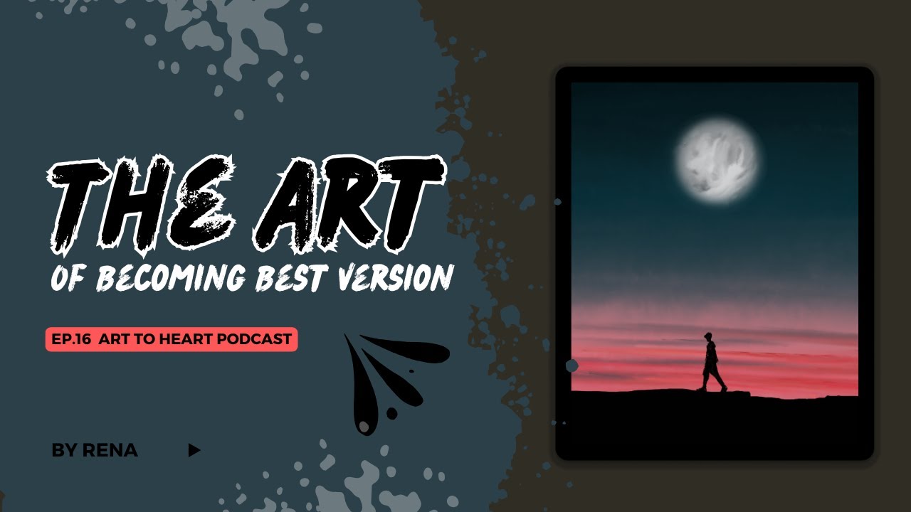 Ep: 17 - The Art of Becoming Best Version - Art to Heart Podcast - YouTube