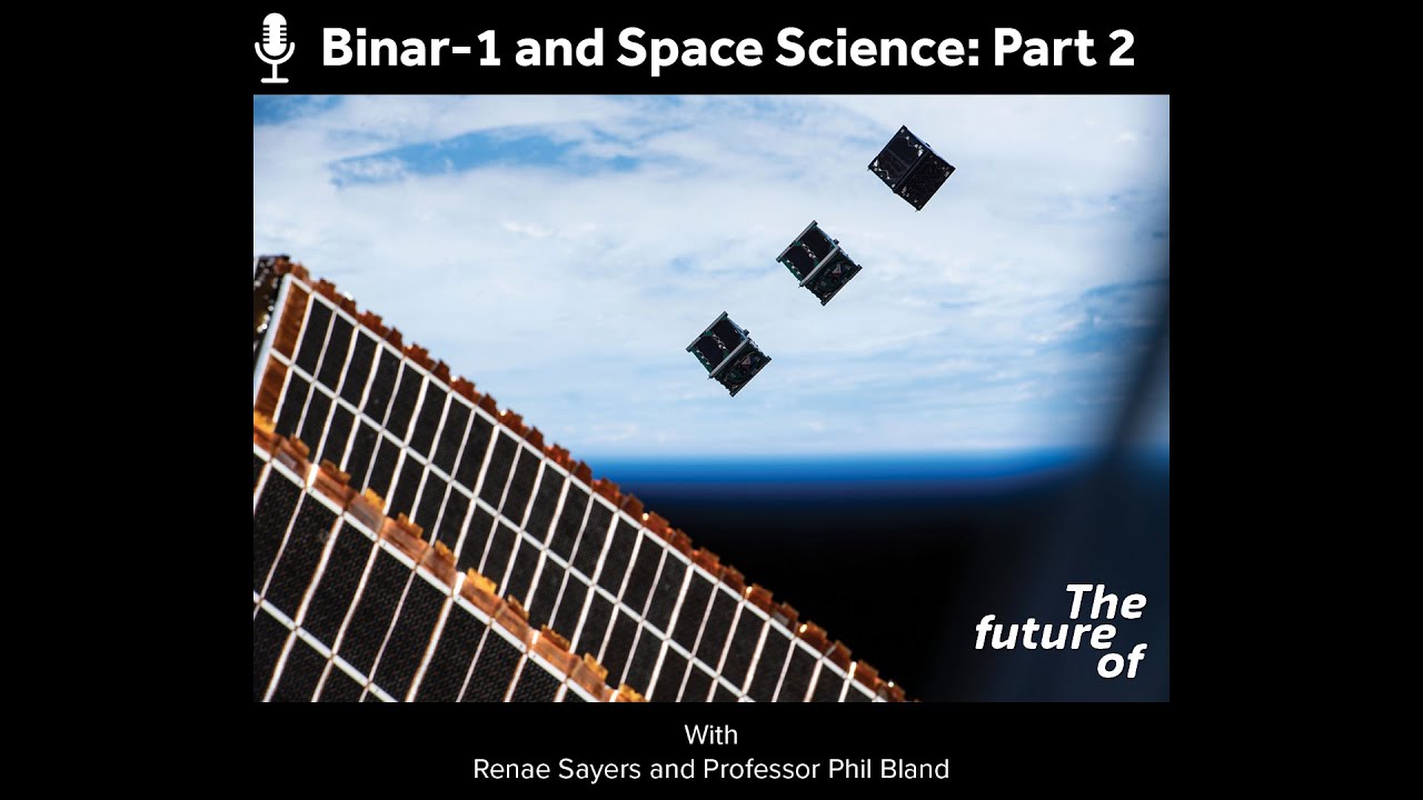 The Future of: Binar-1 and Space Science: Part 2 [FULL PODCAST EPISODE ...