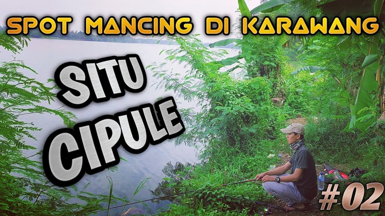 #02 Spot Mancing di Karawang - Situ Cipule - YouTube