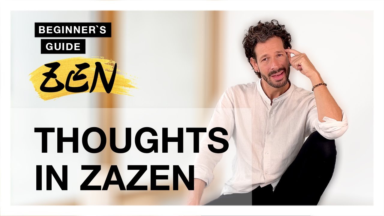 Thoughts during Zen Meditation - Beginner`s Guide to Zazen - YouTube