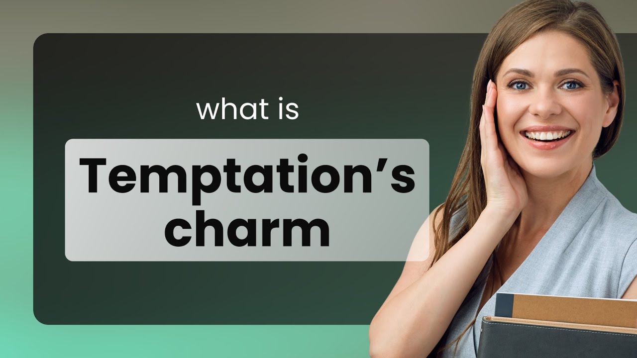 Unraveling the Allure: Understanding "Temptation's Charm" - YouTube