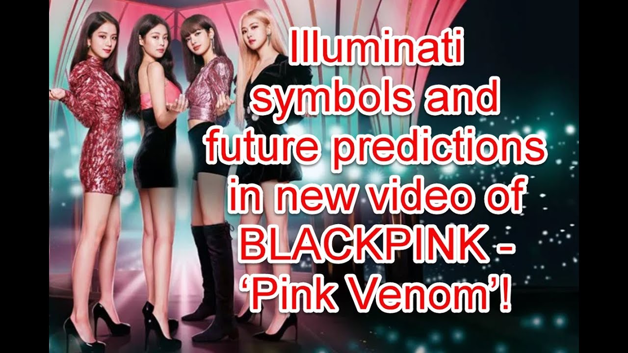 Illuminati symbols and predictions of the future in the new BLACKPINK ...