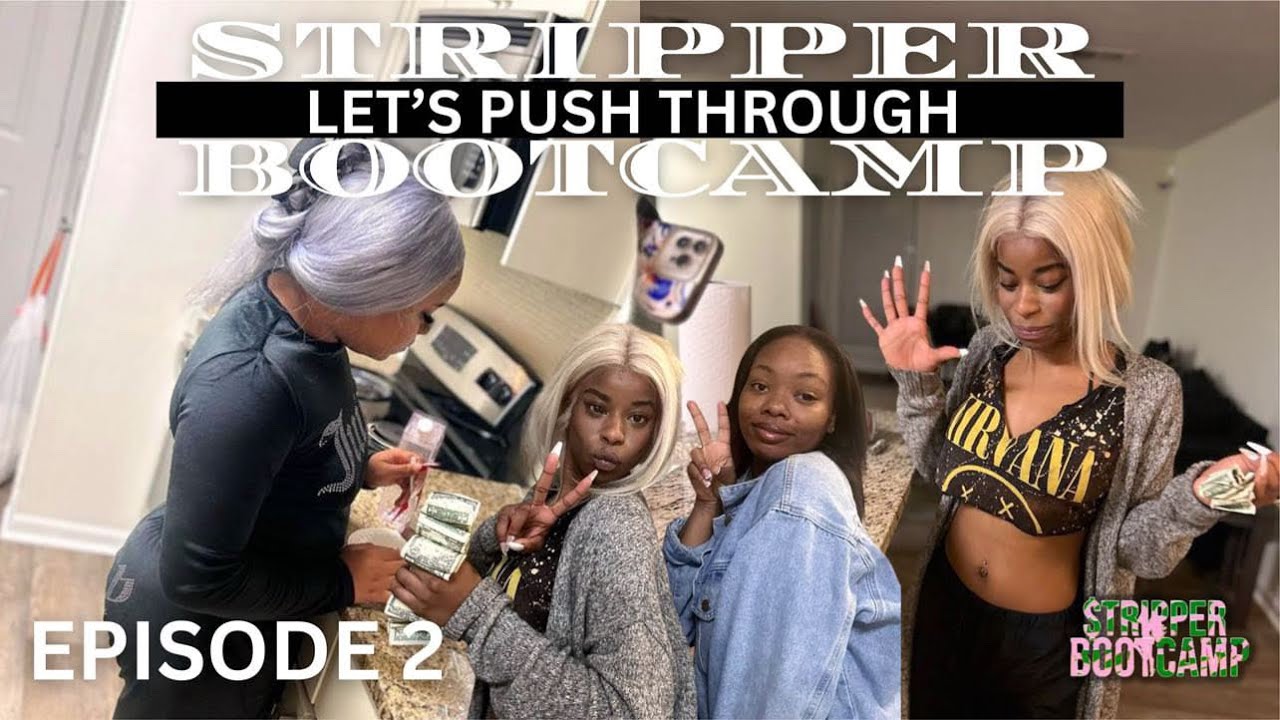 STRIPPER BOOTCAMP LETS PUSH THROUGH|EPISODE 2 BUST THE BOTTLE - YouTube