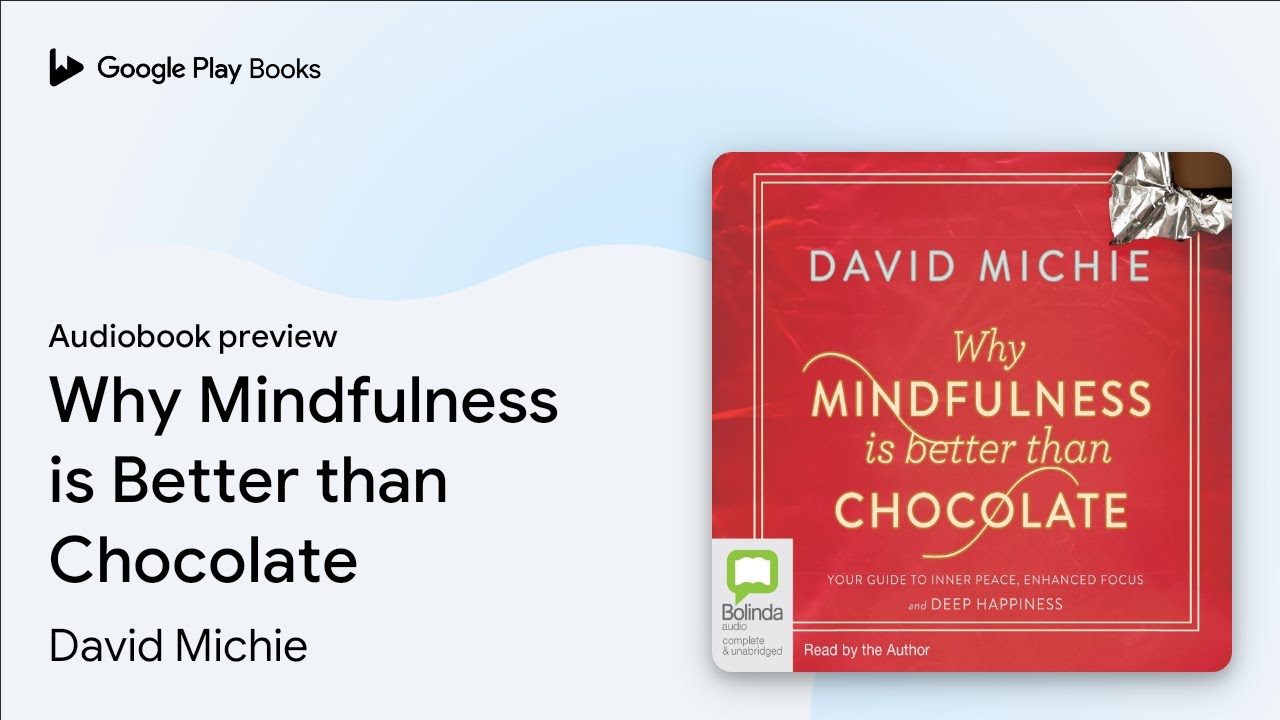 Why Mindfulness is Better than Chocolate by David Michie · Audiobook ...