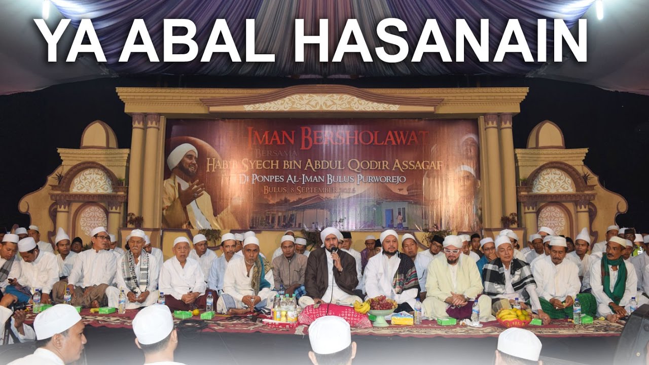 YA ABAL HASANAIN - AHBABUL MUSTHOFA Bersama HABIB SYECH - YouTube