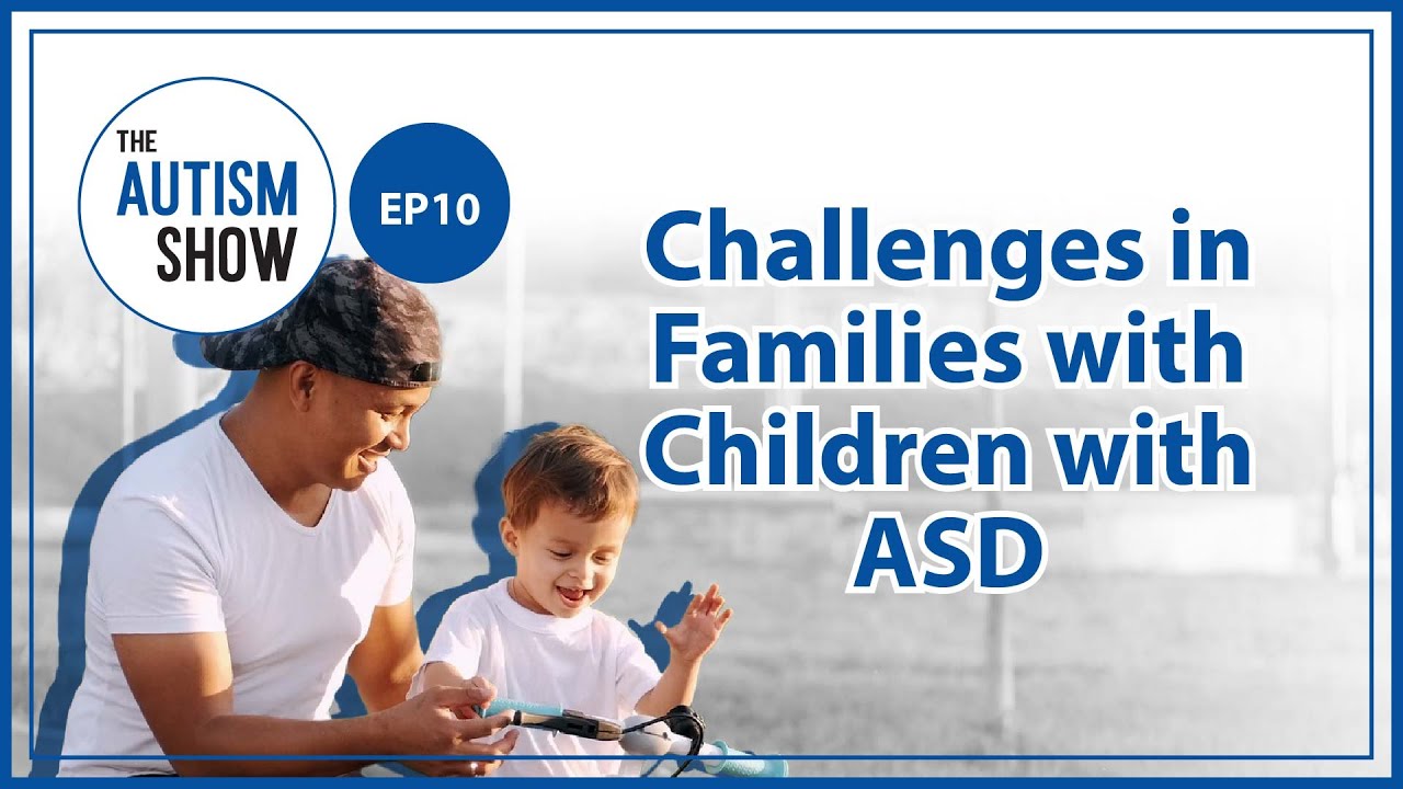 【The Autism Show】EP10 Challenges in Families with Children with ASD ...