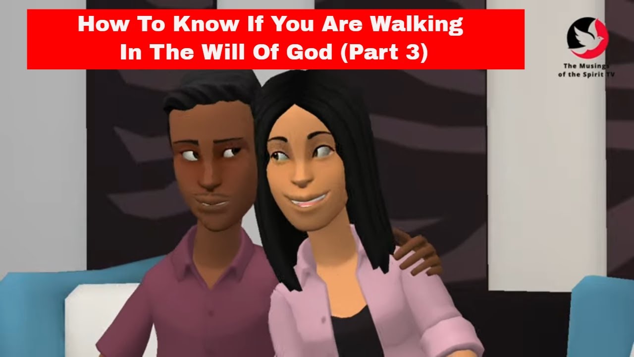 How To Know If You Are Walking In The Will of God (Part 3 -Final ...