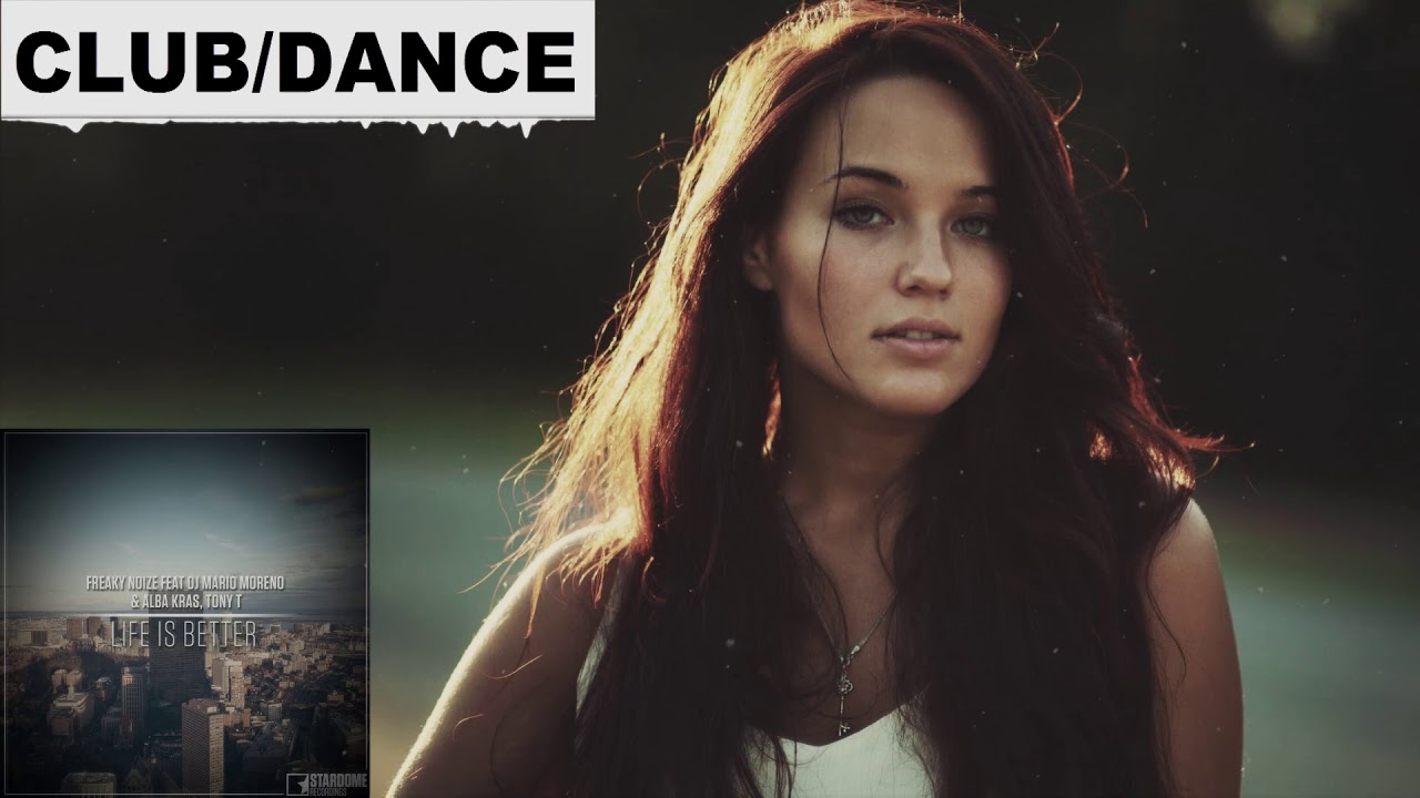 Freaky Noize feat DJ Mario Moreno & Alba Kras, Tony T - Life Is Better ...