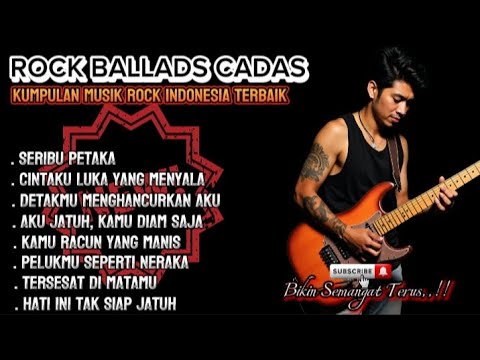 Rock Ballads Cadas|| Kumpulan Musik Rock Indonesia Terbaik, Bikin ...