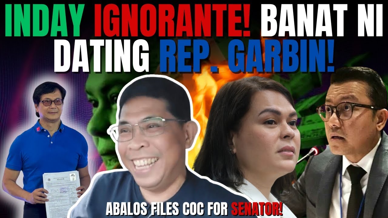 INDAY IGNORANTE! BANAT NI DATING REP GARBIN! ABALOS FILES COC FOR SENATOR! - YouTube