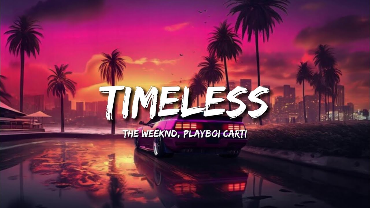 The Weeknd, Playboi Carti - Timeless (Lyrics) - YouTube