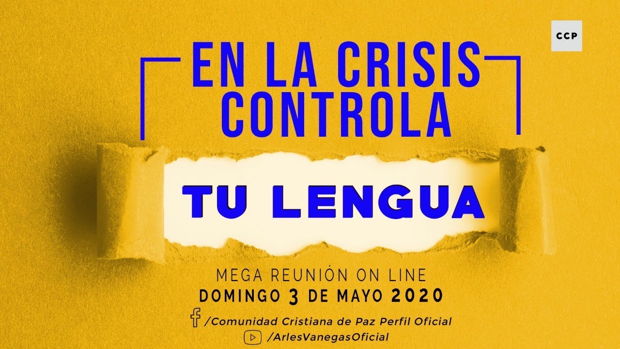 EN LA CRISIS CONTROLA TU LENGUA | Arlés Vanegas | Domingo 03 Mayo 11 AM ...