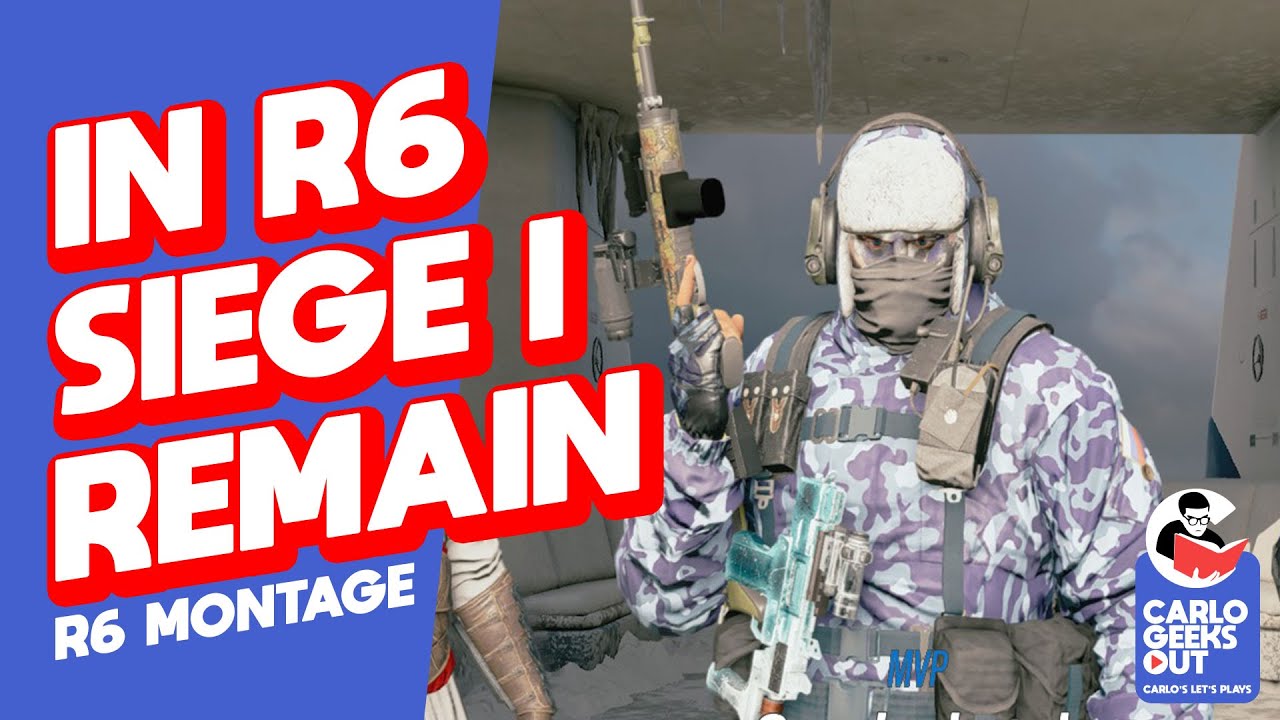 IN R6 I REMAIN | Rainbow Six Siege Kickass Montage - YouTube