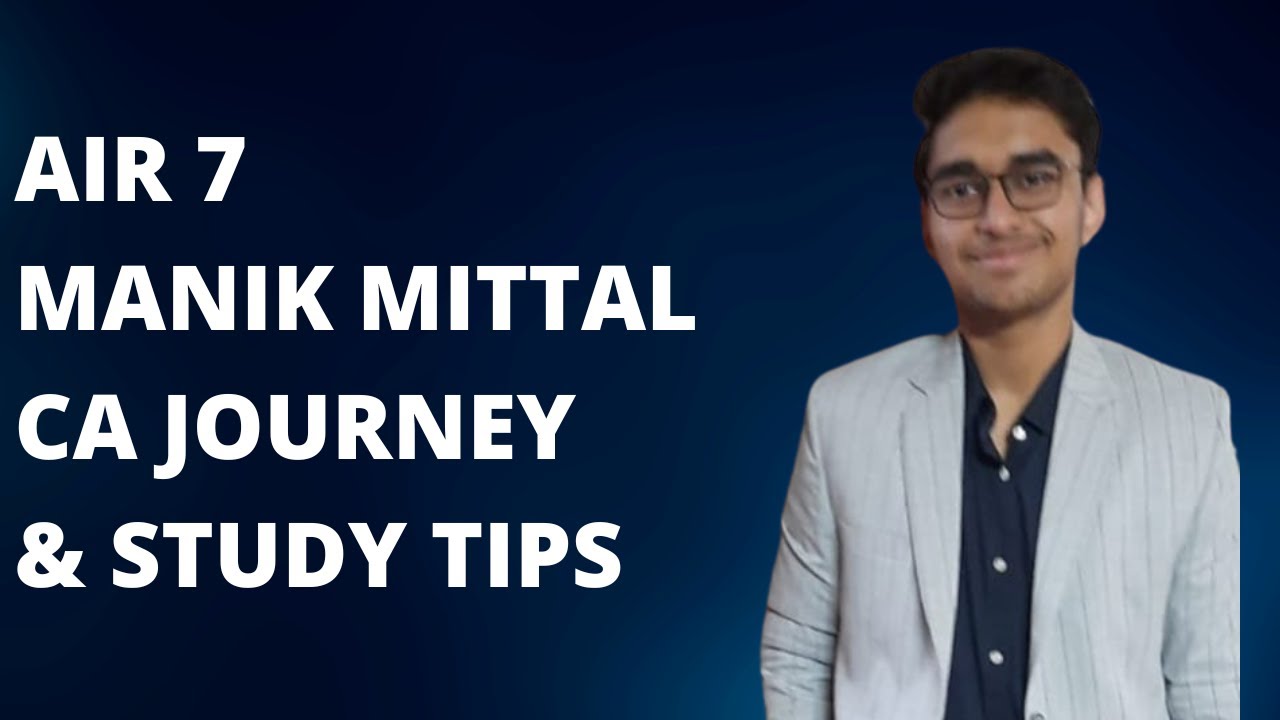 AIR 7 MANIK MITTAL CA JOURNEY & STUDY TIPS - YouTube