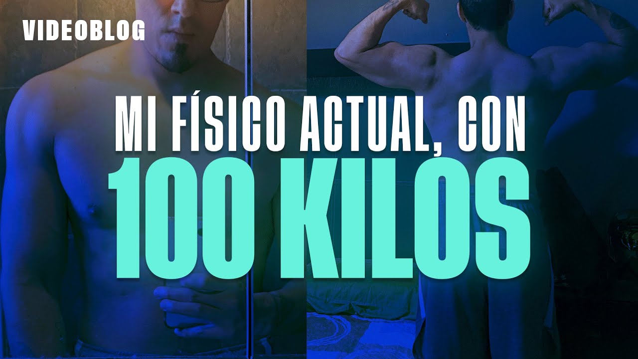 Mi FÍSICO ACTUAL con CASI 100 KG 💪🏽- ¡FIN DE VOLUMEN NATURAL! - YouTube